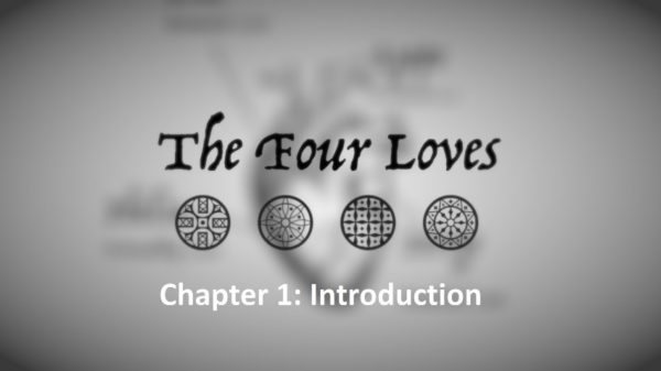 The Four Loves – Chapter 1 (“Introduction”) – Restless Pilgrim
